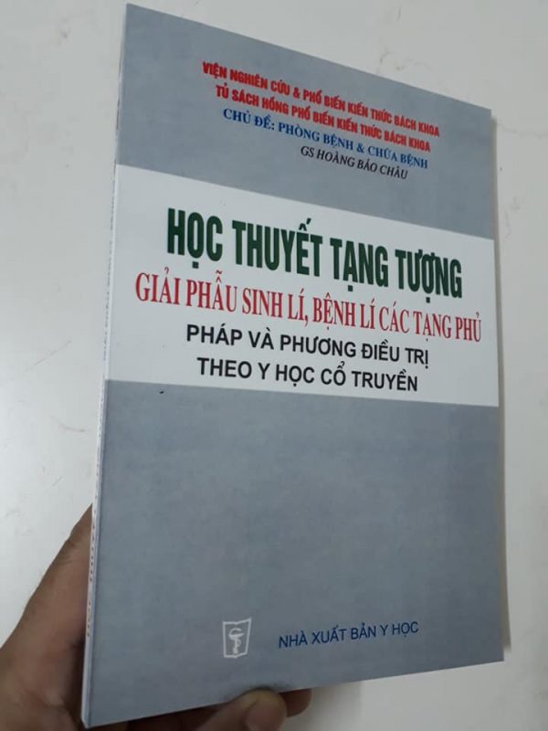 Học thuyết tạng tượng, giải phẫu sinh lý bệnh lý các tạng phủ, pháp và phương điều trị theo YHCT ...
